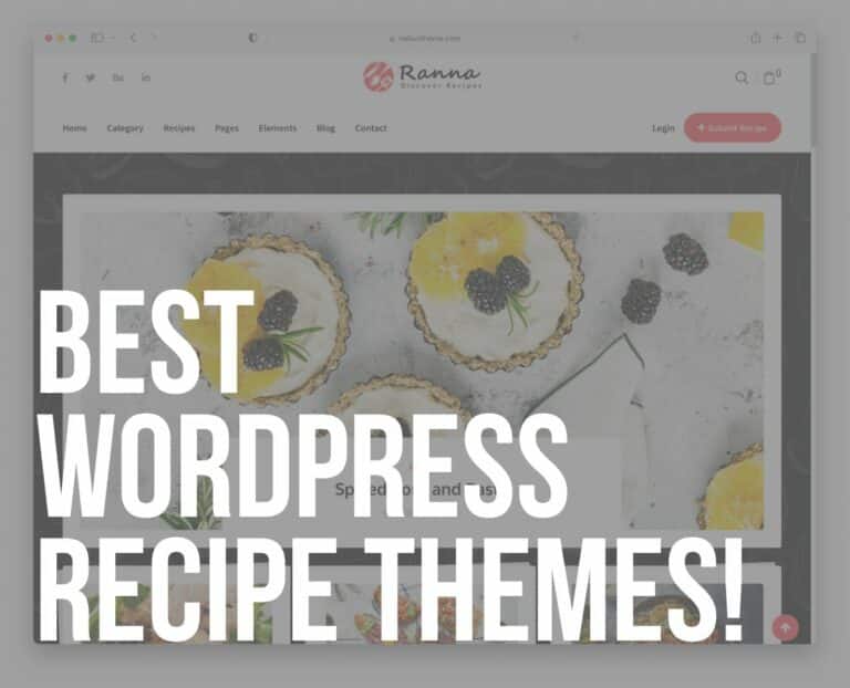 11 Best WordPress Recipe Themes (Clean, Fast & Tasty Designs)